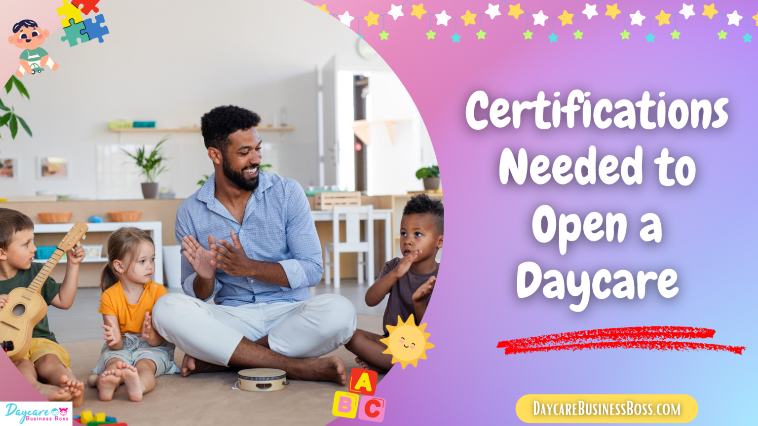 Certifications Needed to Open a Daycare - Daycare Business Boss
