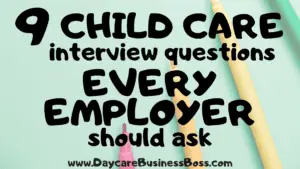 9 Child Care Interview Questions Every Employer Should Ask - Daycare ...