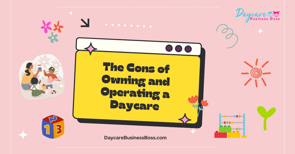 What Are the Pros and Cons of Owning and Operating a Daycare? - Daycare ...