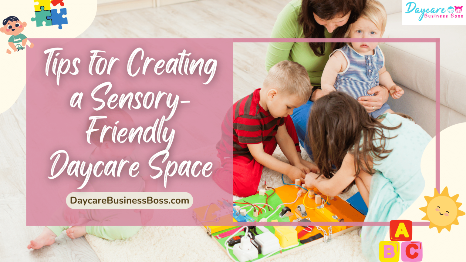 Tips for Creating a Sensory-Friendly Daycare Space - Daycare Business Boss