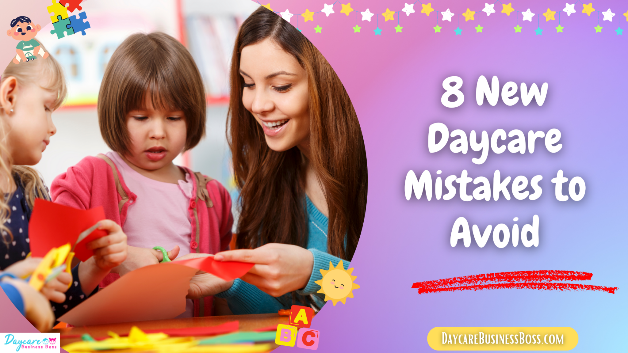 8 New Daycare Mistakes to Avoid - Daycare Business Boss