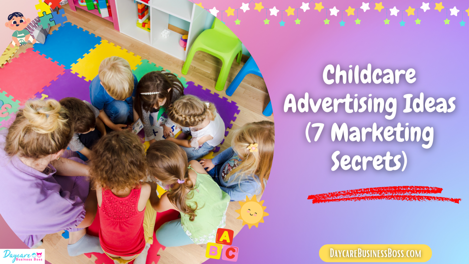 Childcare Advertising Ideas (7 Marketing Secrets) - Daycare Business Boss