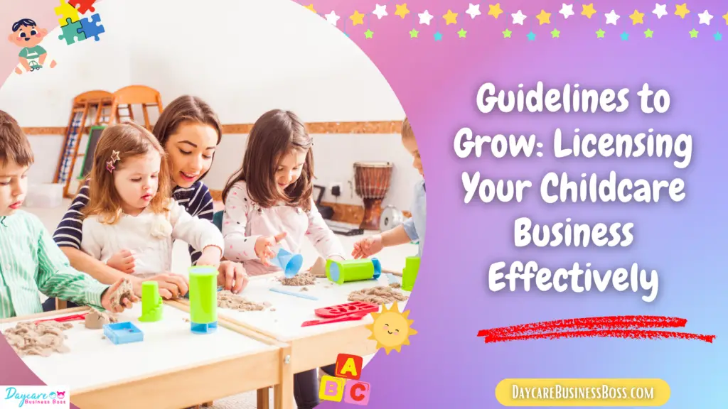 Guidelines to Grow: Licensing Your Childcare Business Effectively ...