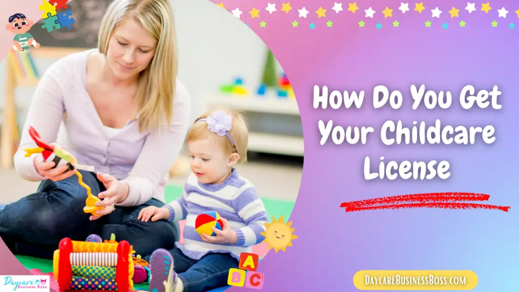 How Do You Get Your Childcare License? - Daycare Business Boss