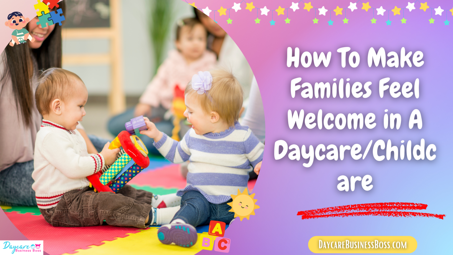 How To Make Families Feel Welcome in A Daycare/Childcare - Daycare ...