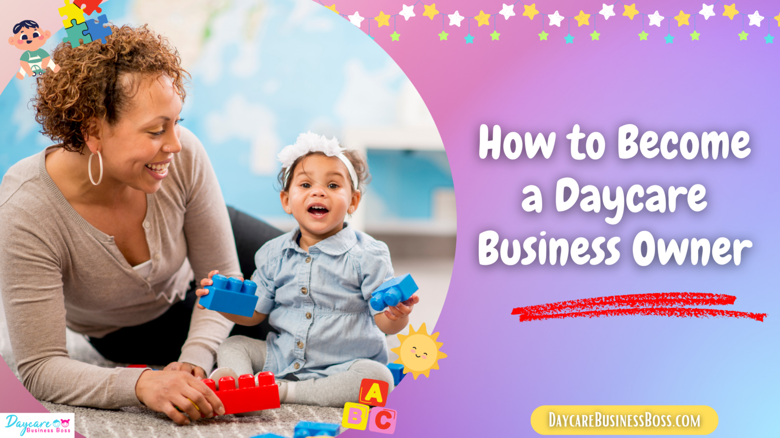 How to Become a Daycare Business Owner - Daycare Business Boss