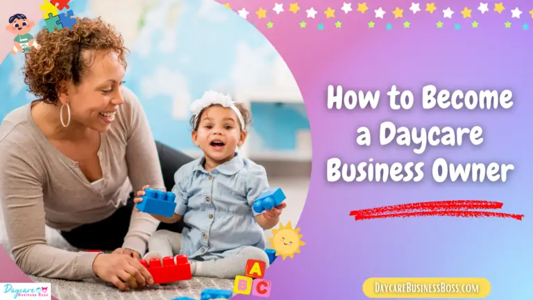 How to Become a Daycare Business Owner - Daycare Business Boss