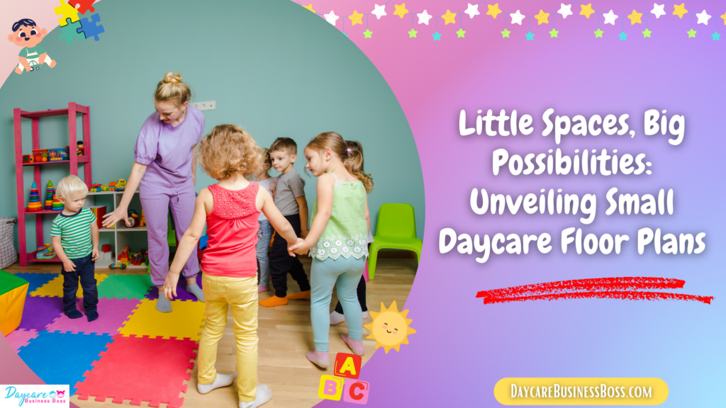 Little Spaces, Big Possibilities: Unveiling Small Daycare Floor Plans ...