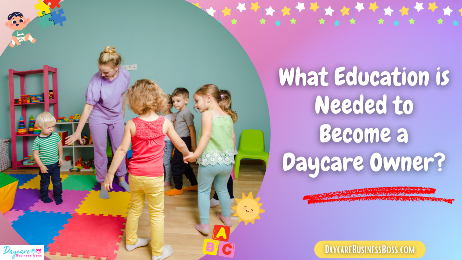 What Education is Needed to Become a Daycare Owner? - Daycare Business Boss