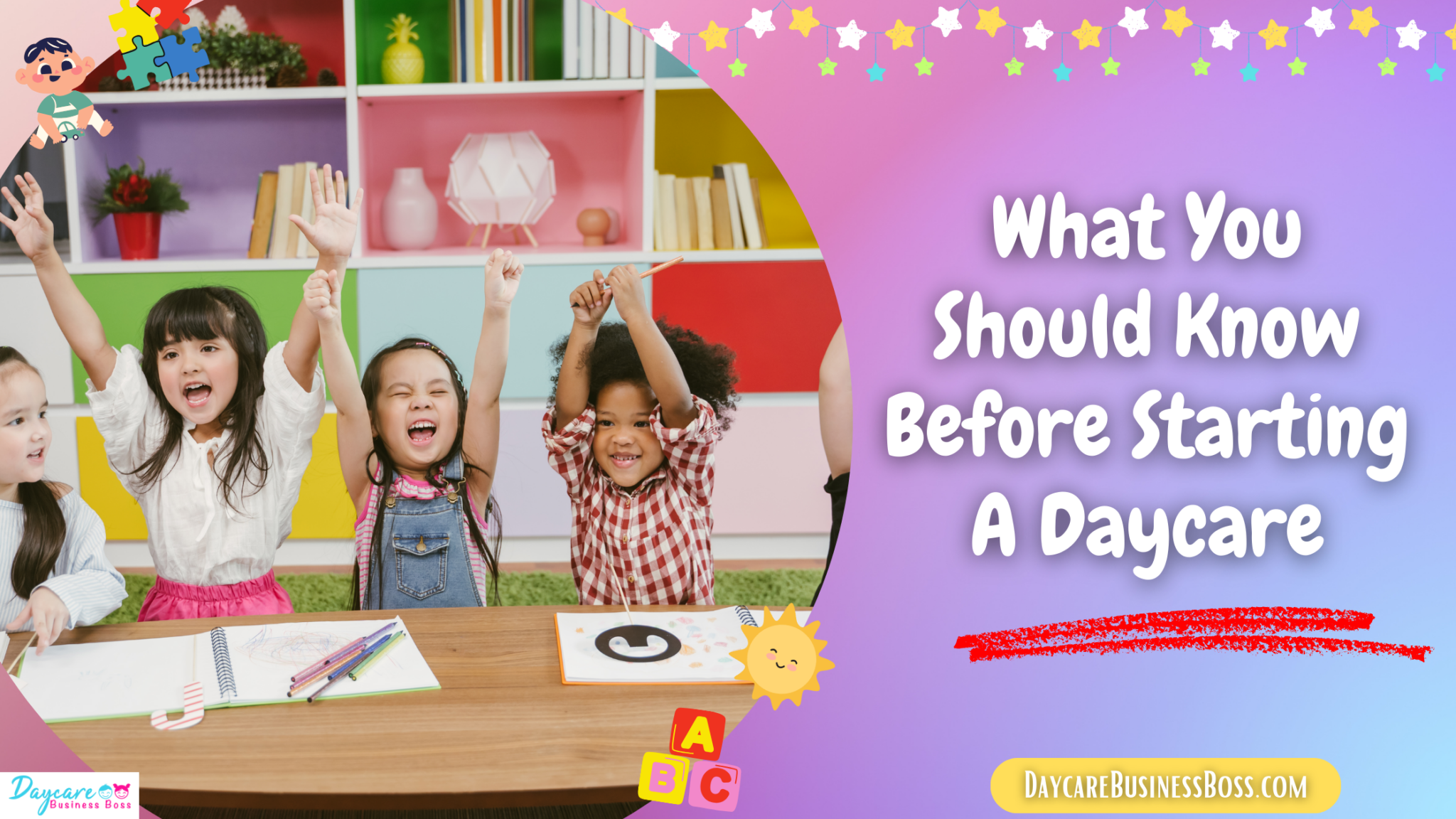 What You Should Know Before Starting A Daycare - Daycare Business Boss